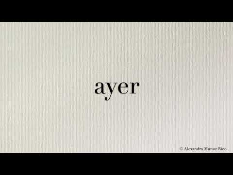 How to pronounce in Spanish the word “ayer“(Yesterday)