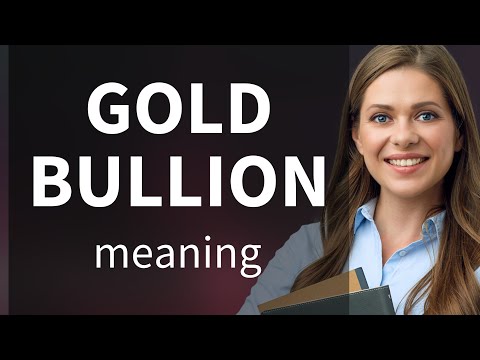 Understanding "Gold Bullion": A Guide for English Language Learners