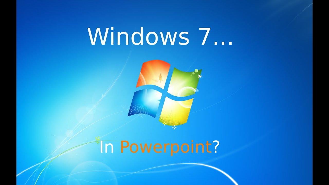Windows 7... In Powerpoint?