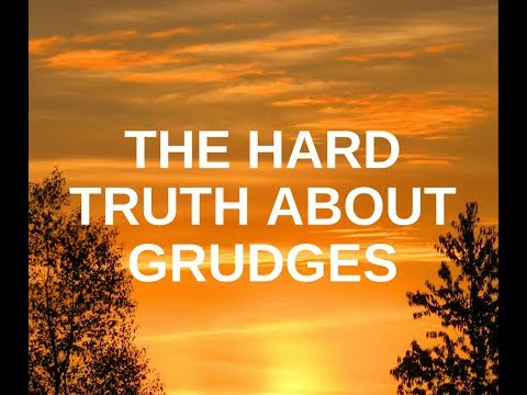 The Hard Truth About Grudges