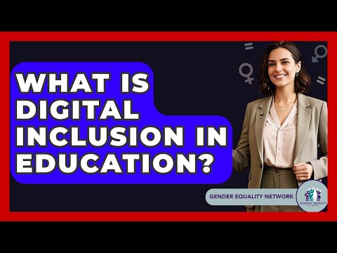 What Is Digital Inclusion In Education? - Gender Equality Network