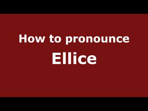 How to Pronounce Ellice - PronounceNames.com