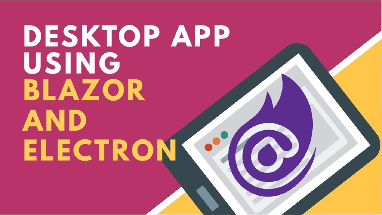 Creating Desktop Application using Blazor & Electron | BCL