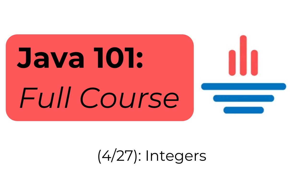 Java 101 [4/27] Integers