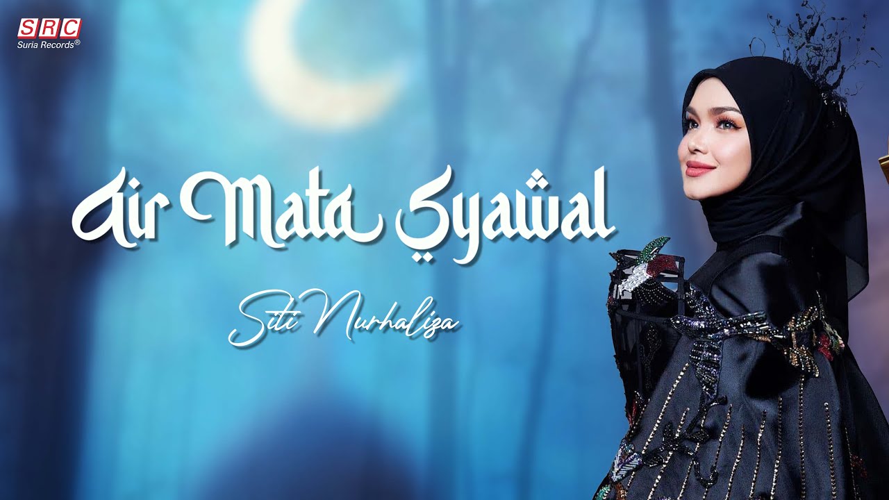 Lyrics & Translations of AIR MATA SYAWAL by Siti Nurhaliza | Popnable