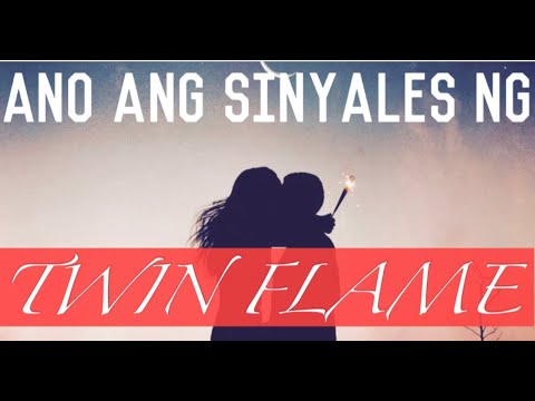 ANO ANG SINYALES NA SYA ANG TWIN FLAME MO🔥 (+ my true experience) part 1 in tagalog