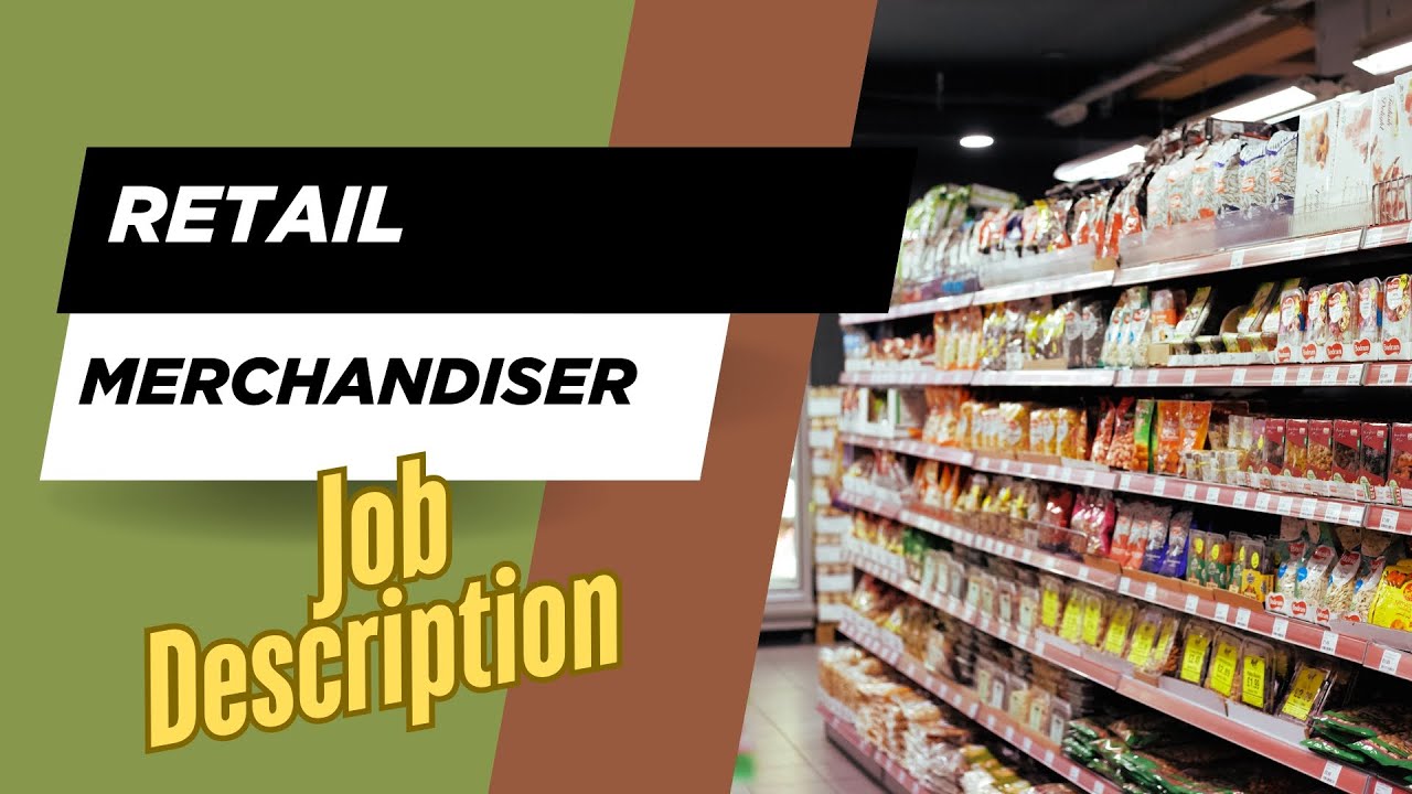 Job description of Retail Merchandiser - Role, Responsibilities & Skills