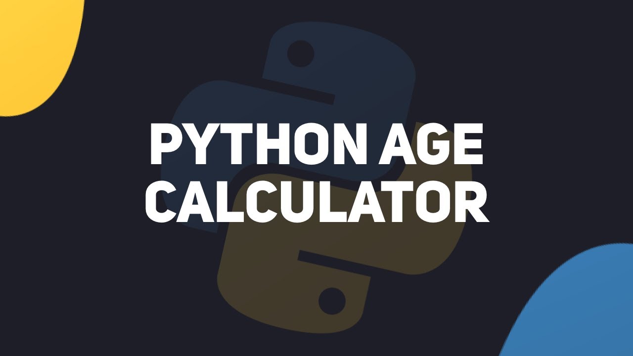 How To Make A Simple Python Age Calculator