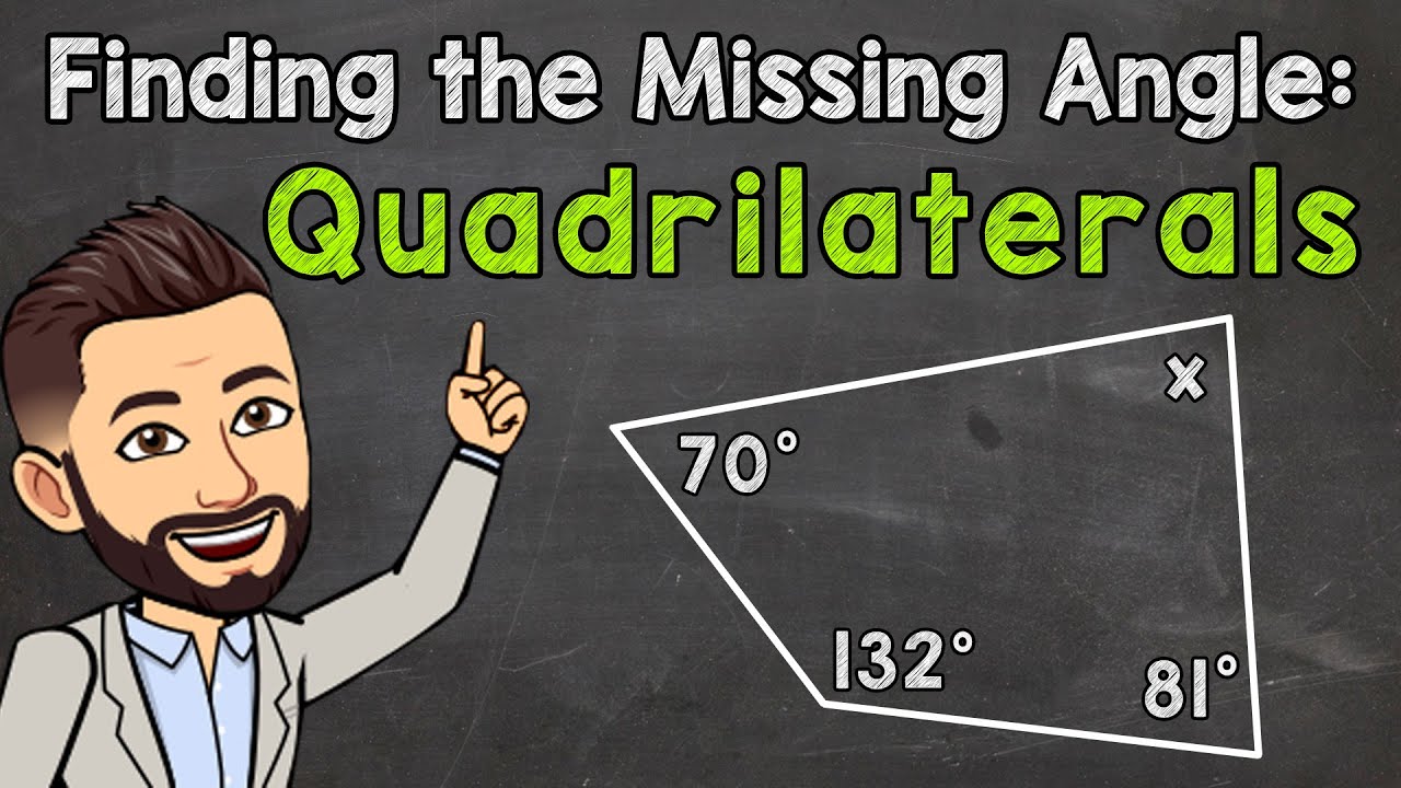 Finding the Missing Angle of a Quadrilateral | Math with Mr. J