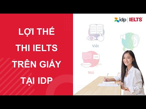 ĐĂNG KÝ THI IELTS TRÊN GIẤY CÙNG IDP | THOẢI MÁI TỰ TIN ĐẠT ĐIỂM CAO