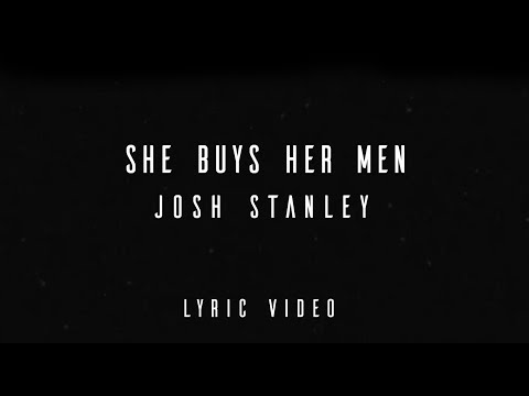 Josh Stanley - She Buys Her Men (Official Lyric Video)