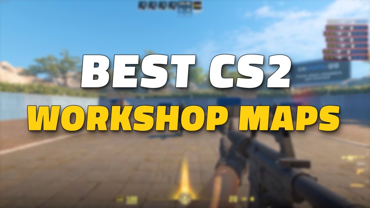 Top CS2 Workshop Maps to Play Right Now