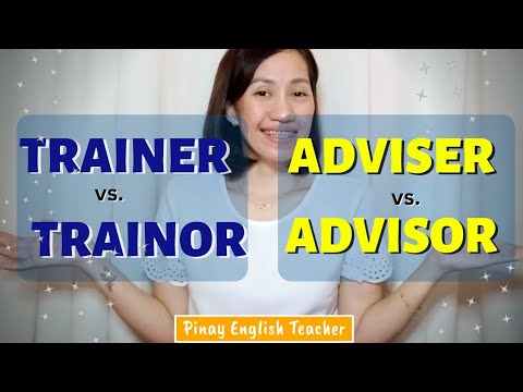 TRAINER vs. TRAINOR || ADVISER vs. ADVISOR (What's the difference?)