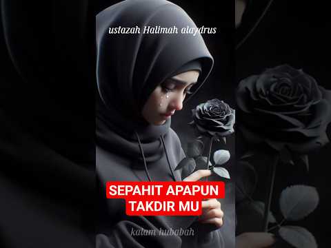 Sepahit apapun takdir mu ][ ustazah Halimah alaydrus | kalam hubabah