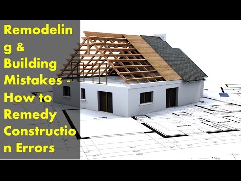 Remodeling & Building Mistakes - How to Remedy Construction Errors