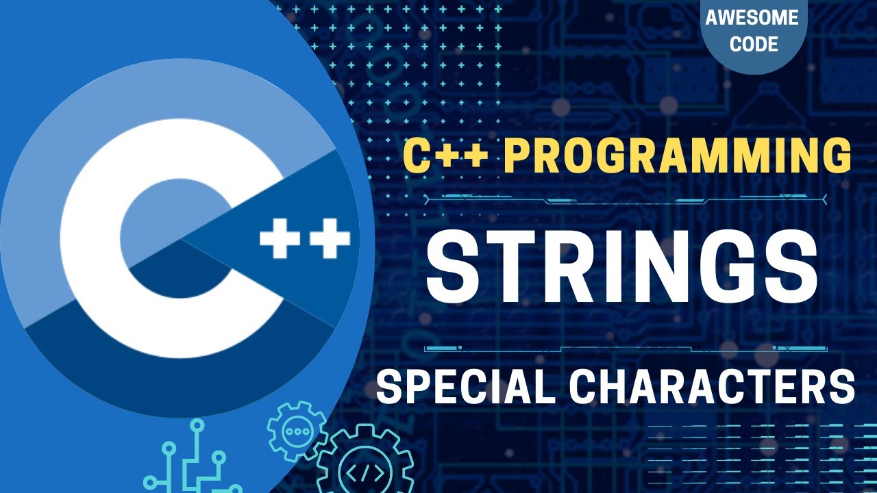 Strings in C++ - Special Characters & String Inputs | C++ - Zero To Hero | Awesome Code