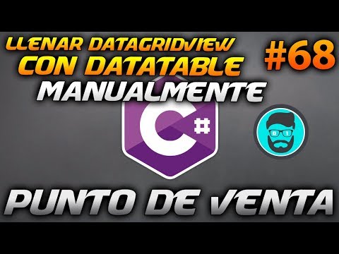 Learn Cómo LLENAR un Datagridview con un DATATABLE Manualmente | Desarrollo en CSharp C 68 ...