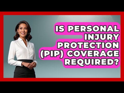 Is Personal Injury Protection (PIP) Coverage Required? - Auto Coverage Explained