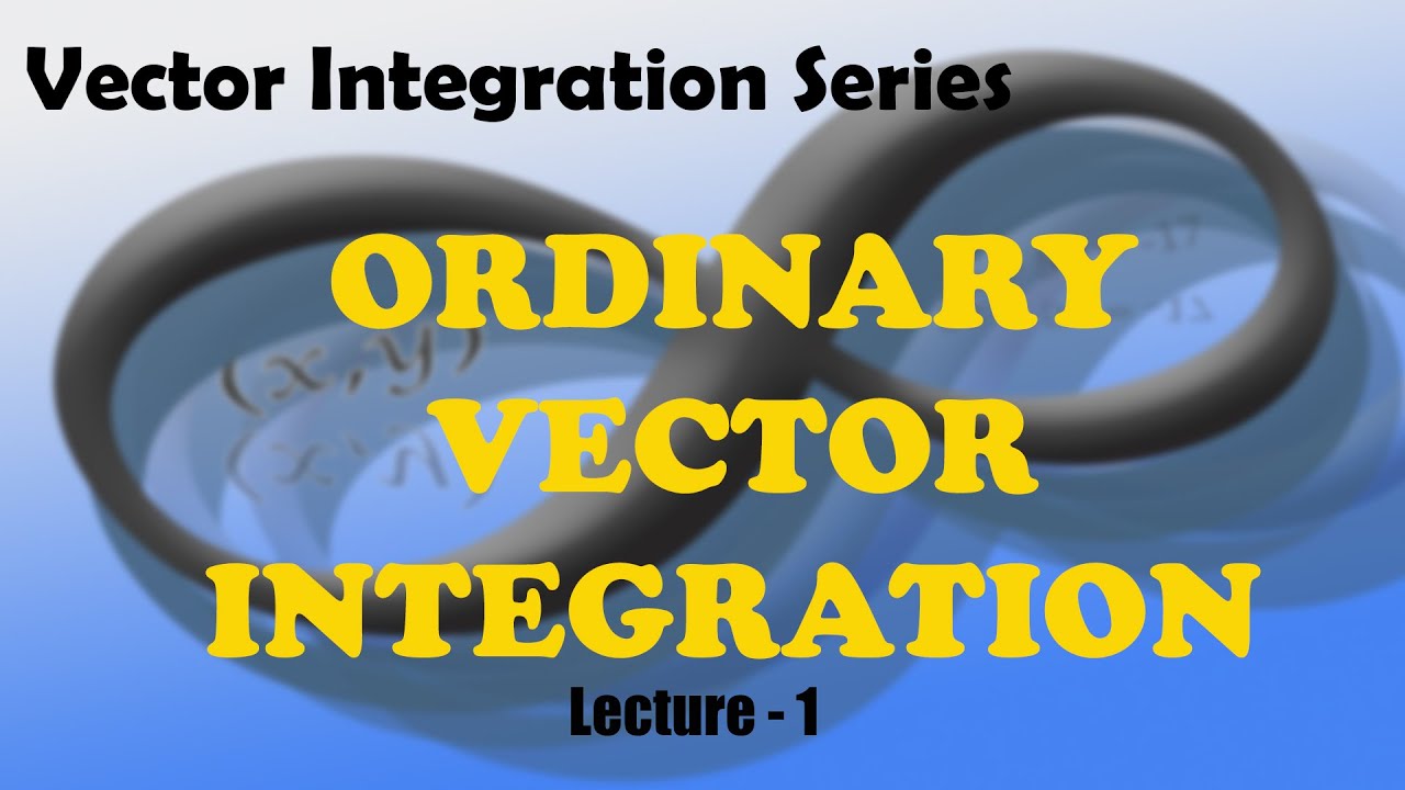 Mastering Vector Calculus: Solve Vector Integration Problems with Ease | Vector Integration Series |
