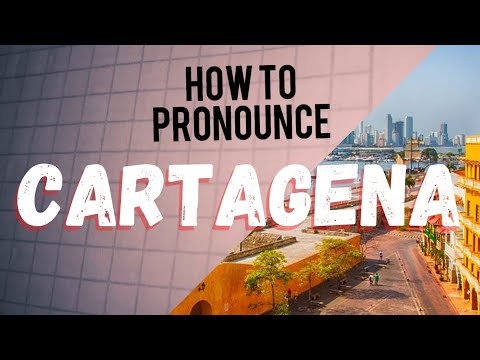 How to pronounce "Cartagena" correctly