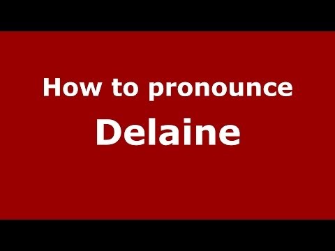 How to pronounce Delaine (French/France) - PronounceNames.com