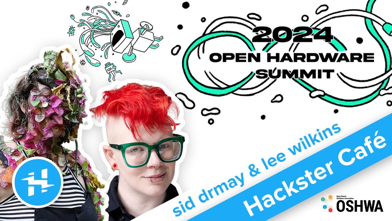 Open Hardware Summit: lee wilkins & sid drmay // Hackster Café