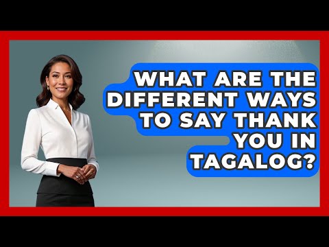 What Are The Different Ways To Say Thank You In Tagalog? - Exploring Southeast Asia