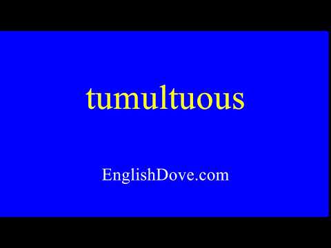 How to pronounce tumultuous in American English.