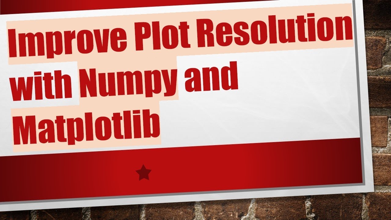 Improve Plot Resolution with Numpy and Matplotlib