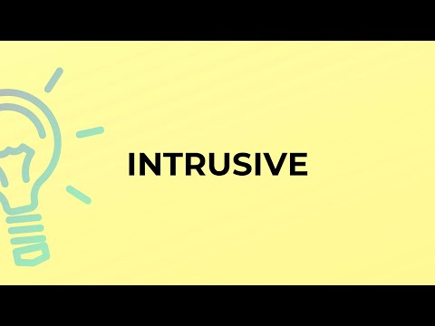 What is the meaning of the word INTRUSIVE?