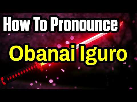 How To Pronounce Obanai Iguro? (CORRECTLY) Meaning & Pronunciation