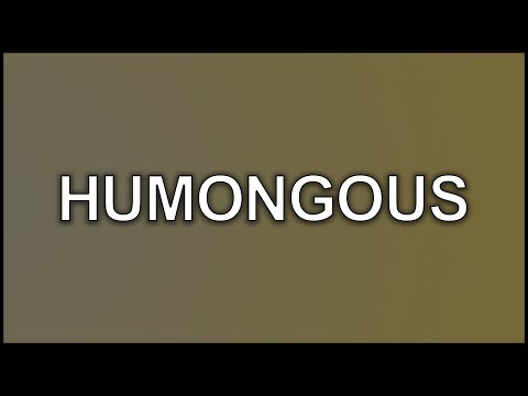 Humongous meaning | Online Free Dictionary | English Dictionary Official
