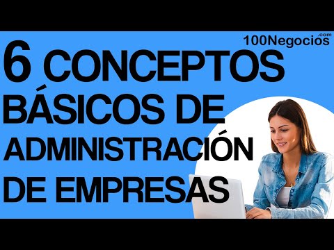 6 Conceptos Básicos de Administración de Empresas