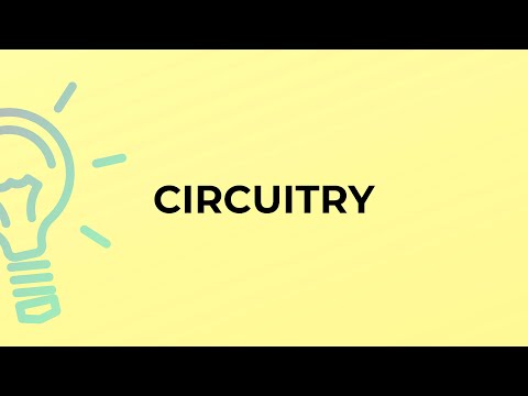 What is the meaning of the word CIRCUITRY?