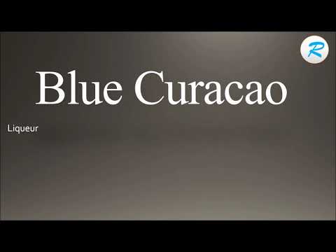 How to pronounce Blue Curacao