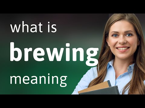 Brewing • definition of BREWING