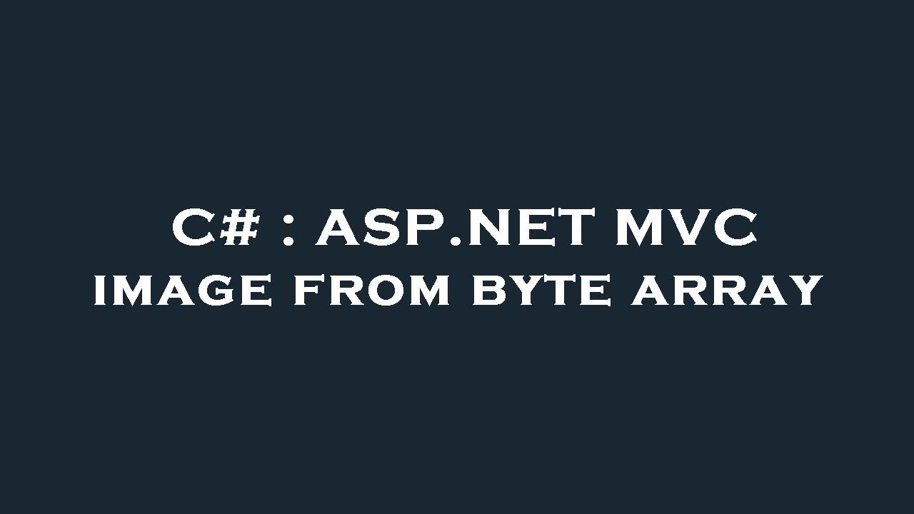 C# : ASP.NET MVC image from byte array