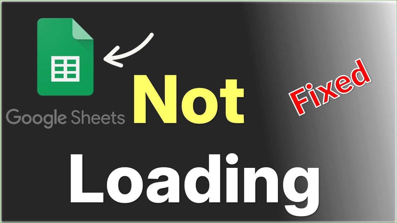 Google Sheets Not Loading : How to Fix