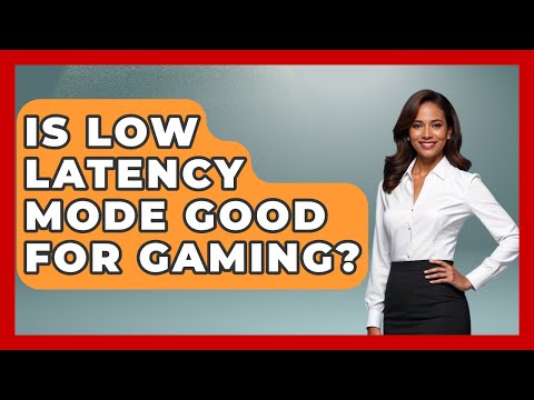 Is Low Latency Mode Good For Gaming? - NextGen Viewing and Audio
