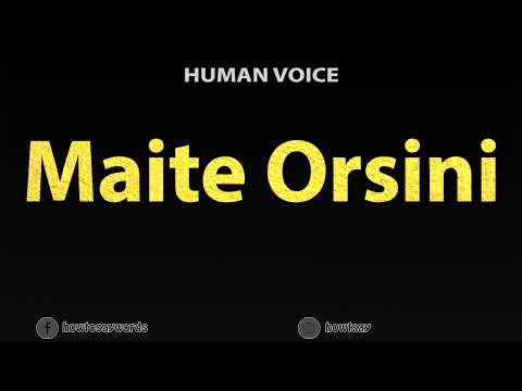 How To Pronounce Maite Orsini