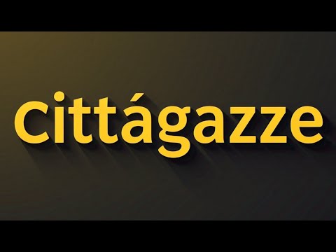 How to Pronounce Cittagazze