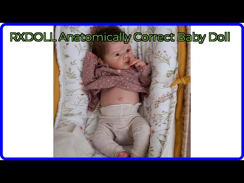 REVIEW (2025): RXDOLL Anatomically Correct Baby Doll. ESSENTIAL details.