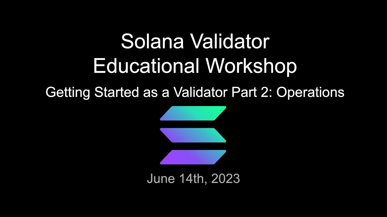 Solana Validator Education - Getting Started as a Validator Part 2