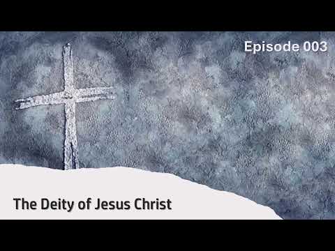 003-The Deity of Jesus Christ