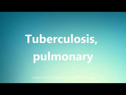 Tuberculosis, pulmonary - Medical Meaning and Pronunciation