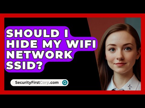 Should I Hide My Wifi Network SSID? - SecurityFirstCorp.com