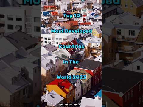 Top 10 most developed countries in the world 2023 #country #world #top10 #youtubeshorts