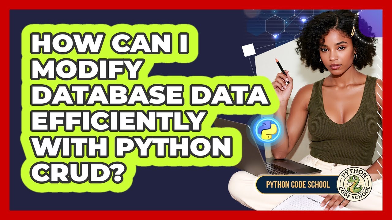 How Can I Modify Database Data Efficiently With Python CRUD? - Python Code School