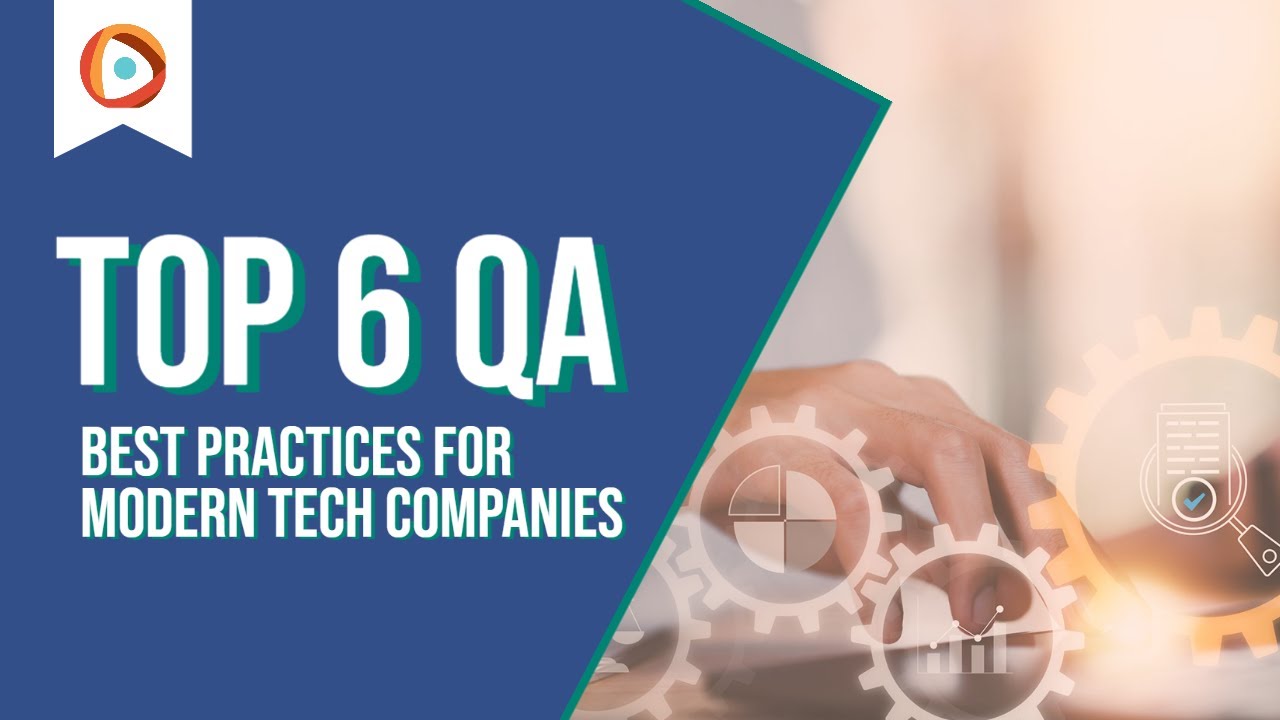 Top 6 QA BEST PRACTICES for Modern Tech Companies | Centercode