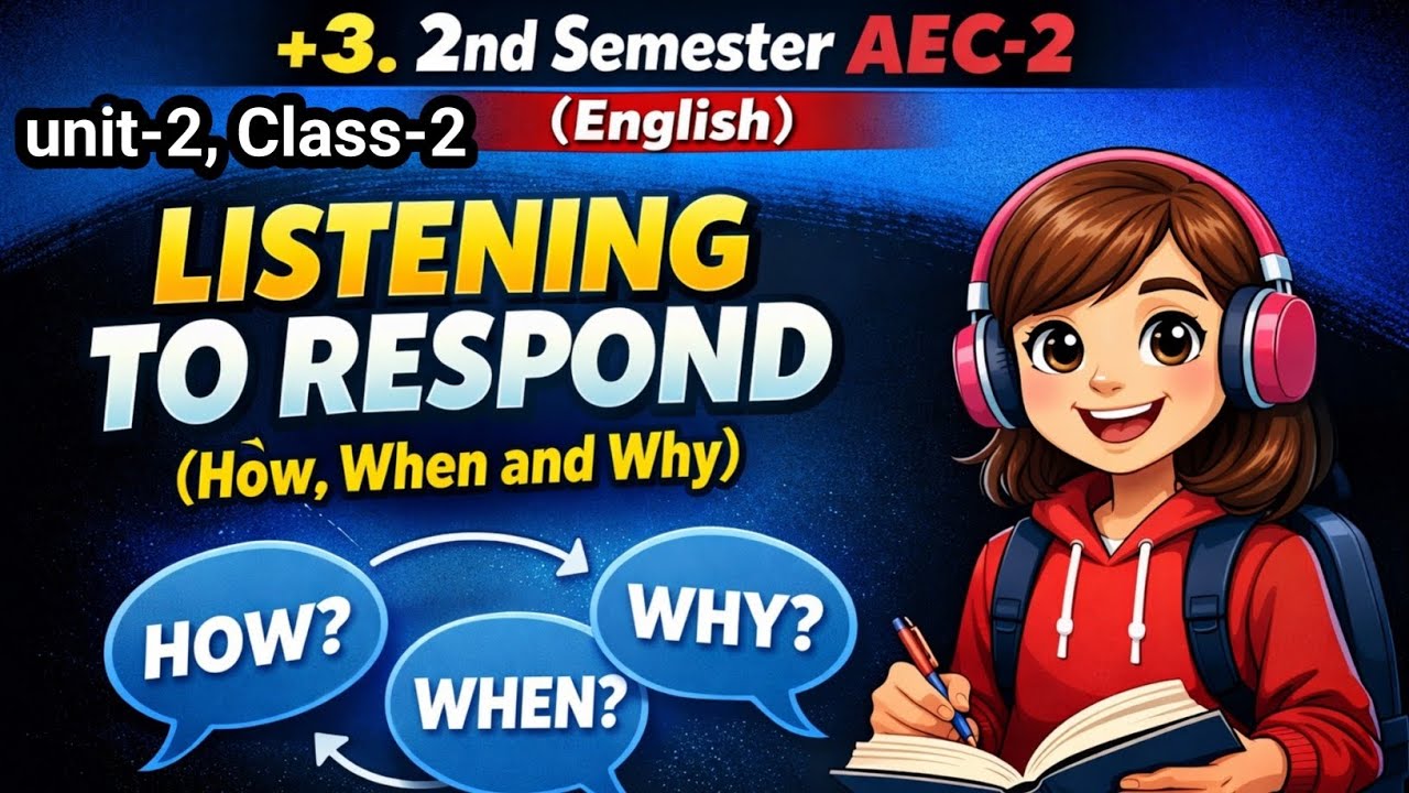 +3.2nd Semester AEC-2 (English) Listening to respond (How, When and Why) unit-2 Class-2 #listening .